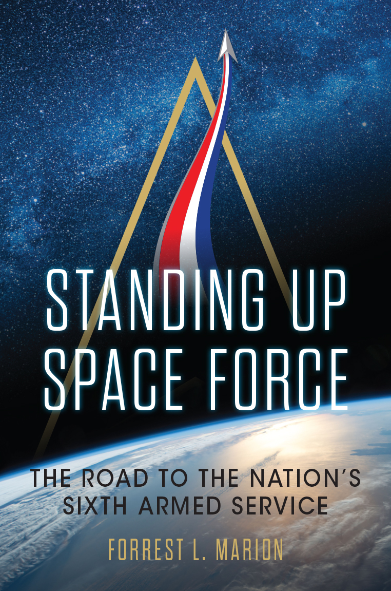 Standing Up Space Force U S Naval Institute