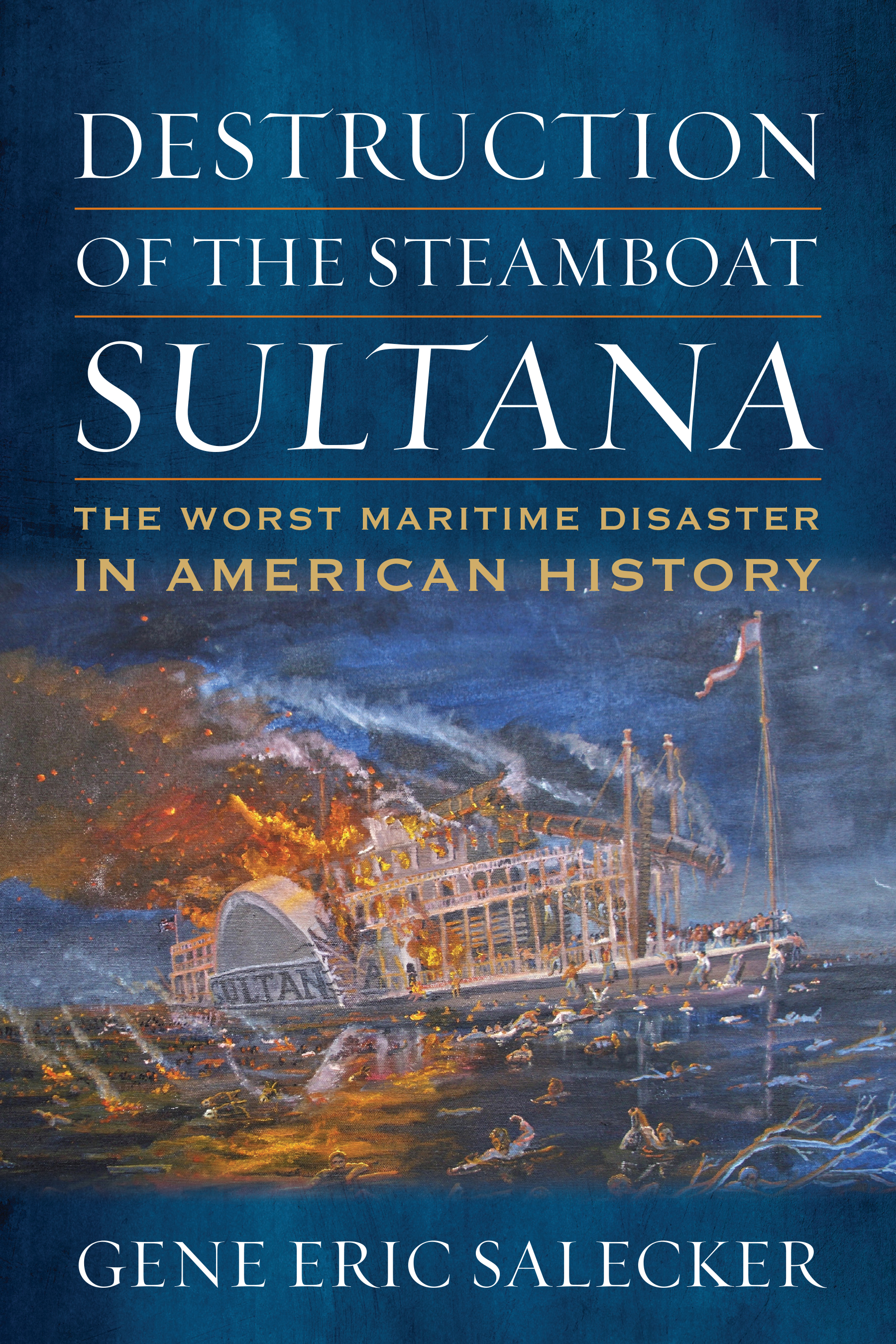Destruction of the Steamboat Sultana | U.S. Naval Institute