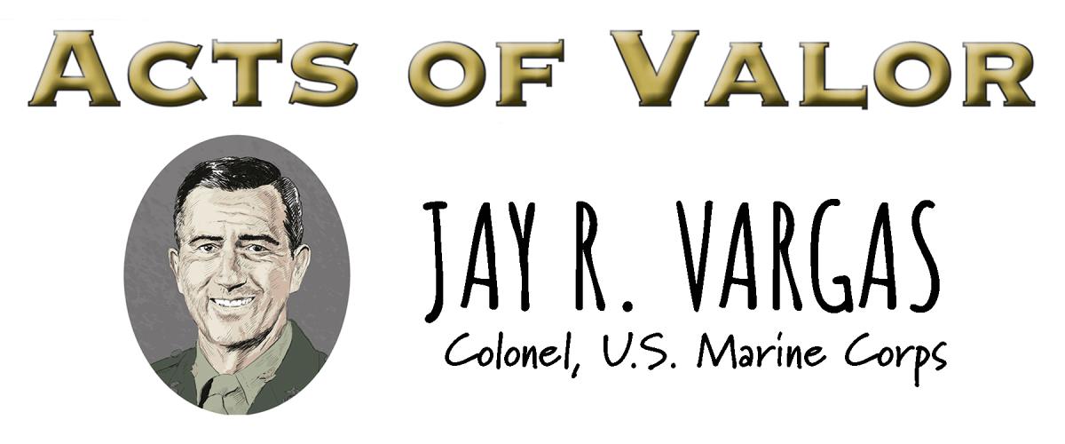 Acts of Valor: Jay R. Vargas, USMC | Naval History Magazine - February ...