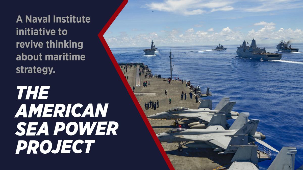 The American Sea Power Project Virtual Event | U.S. Naval Institute