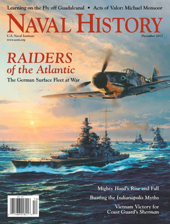 Naval History Magazine - December 2017 Volume 31, Number 6 | U.S. Naval ...